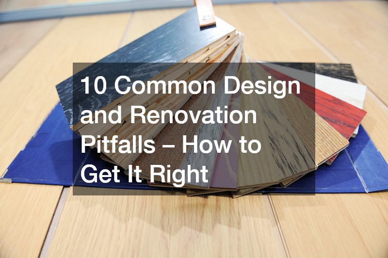 10 Common Design and Renovation Pitfalls – How to Get It Right - High ...